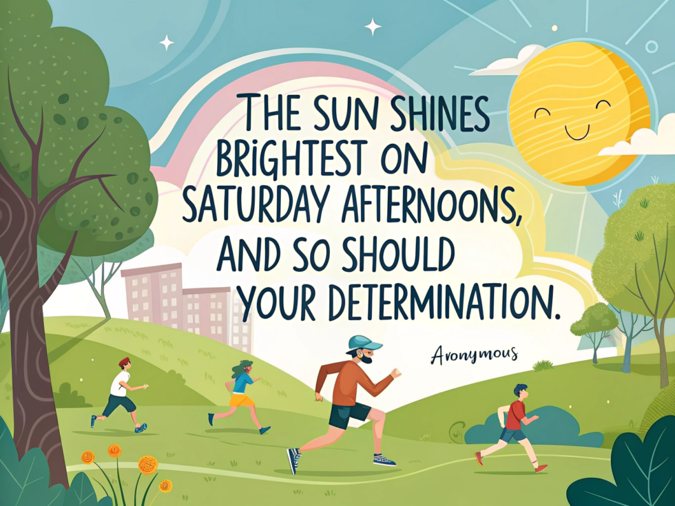 160 Best Saturday Motivational Quotes with Images to Fuel Your Weekend ...